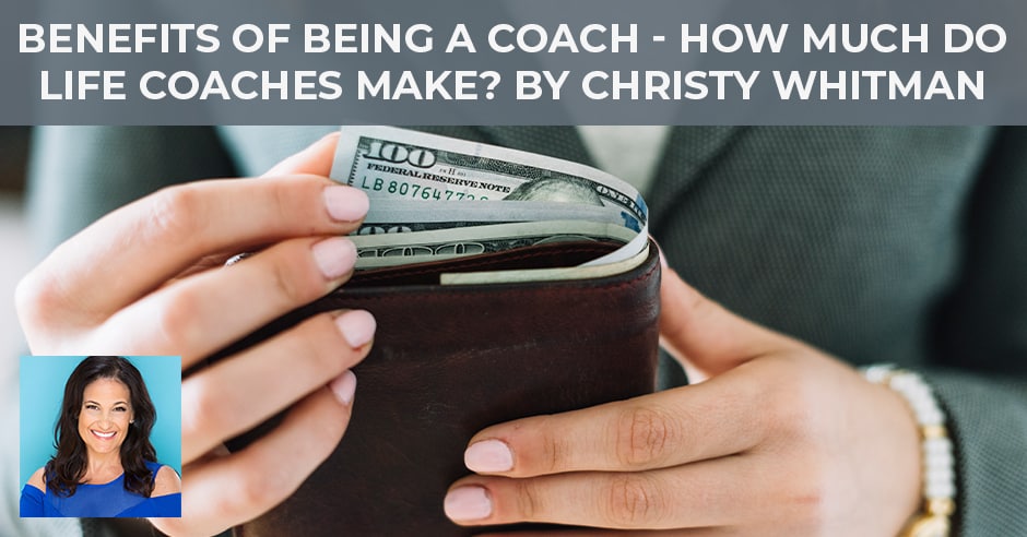 Benefits Of Being A Coach - How Much Do Life Coaches Make? by Christy ...