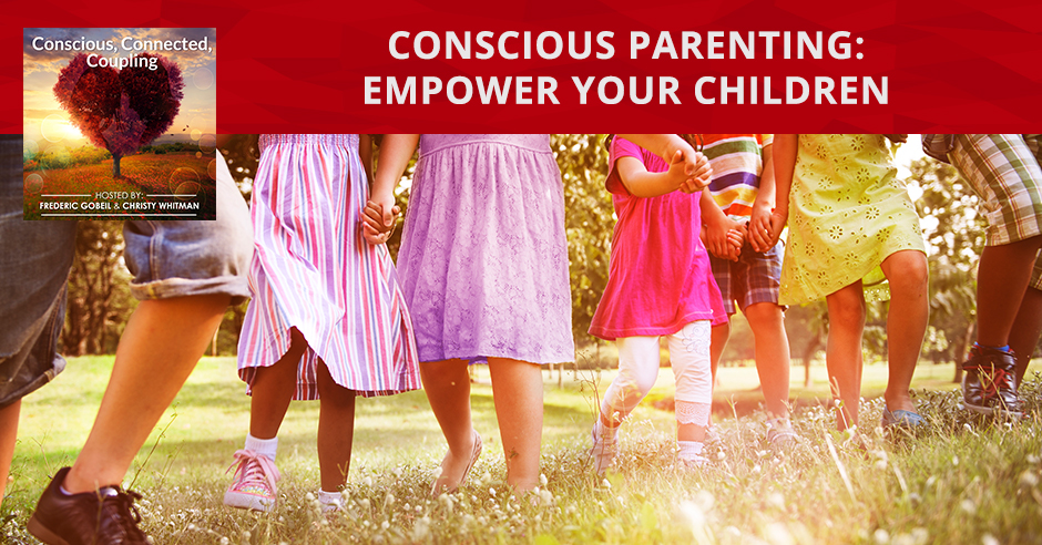 Conscious Parenting: Empower Your Children