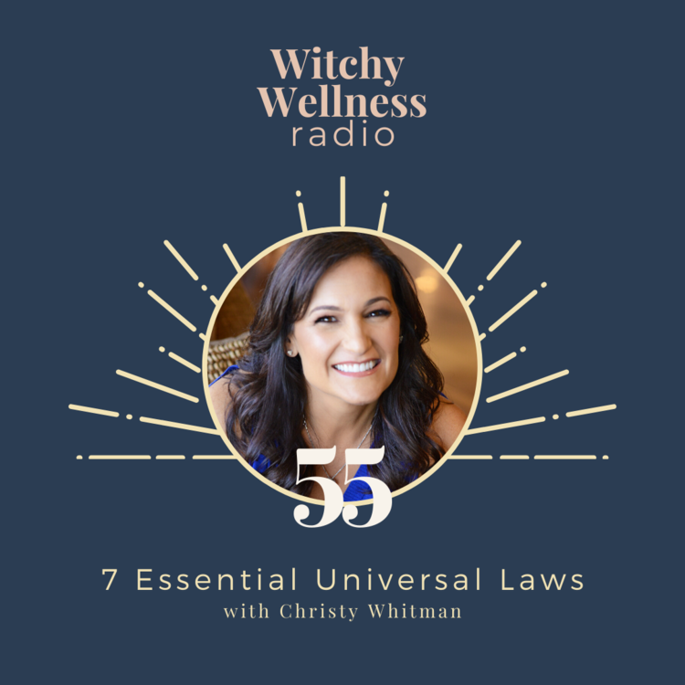 Witchy Wellness Radio - 7 Essential Universal Laws with Christy Whitman